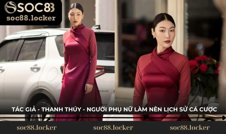 Tác Giả Thanh Thúy - Người Đứng Sau Thành Công Của SOC88